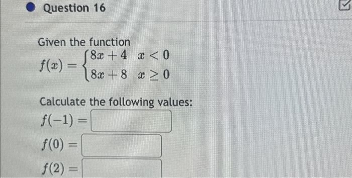 Solved Question 16 Given the function Pess 8x +4 x