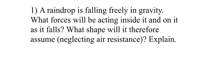 Solved 1) A raindrop is falling freely in gravity. What | Chegg.com