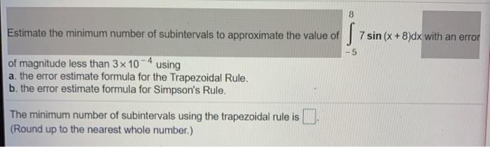 Solved 8 Estimate the minimum number of subintervals to | Chegg.com
