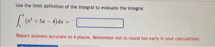 Solved Use the limit definition of the integral to evaluate | Chegg.com