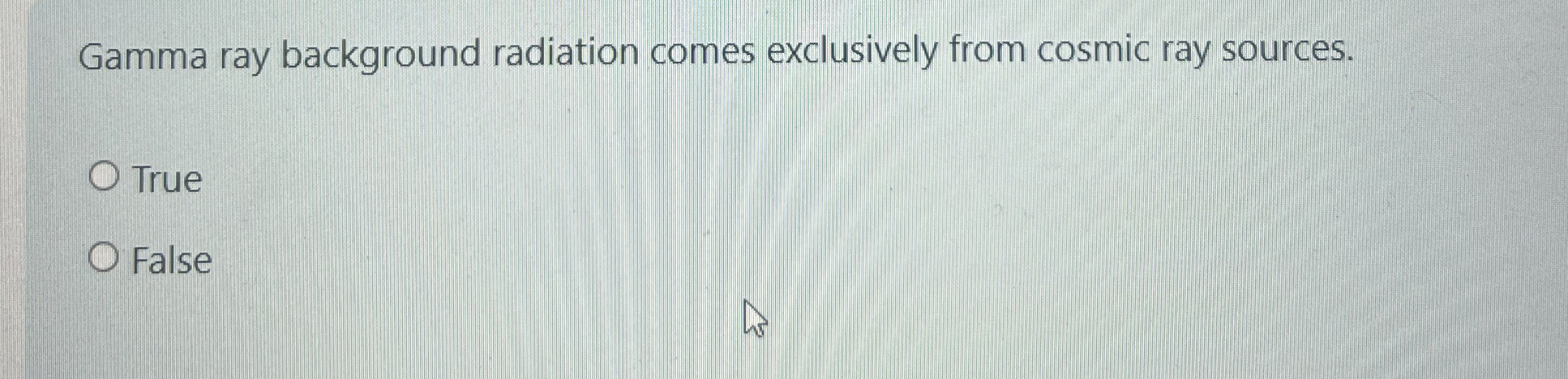Solved Gamma ray background radiation comes exclusively from | Chegg.com