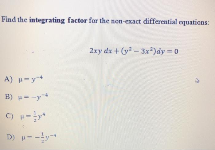 Solved Find the integrating factor for the non-exact | Chegg.com Solved Find the integrating factor for the non-exact | Chegg.com
