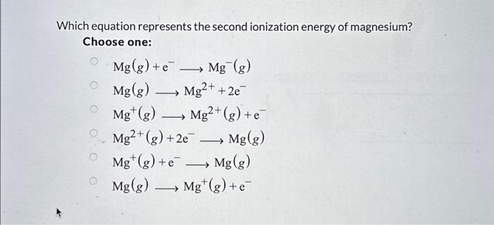 Which equation represents the second ionization | Chegg.com