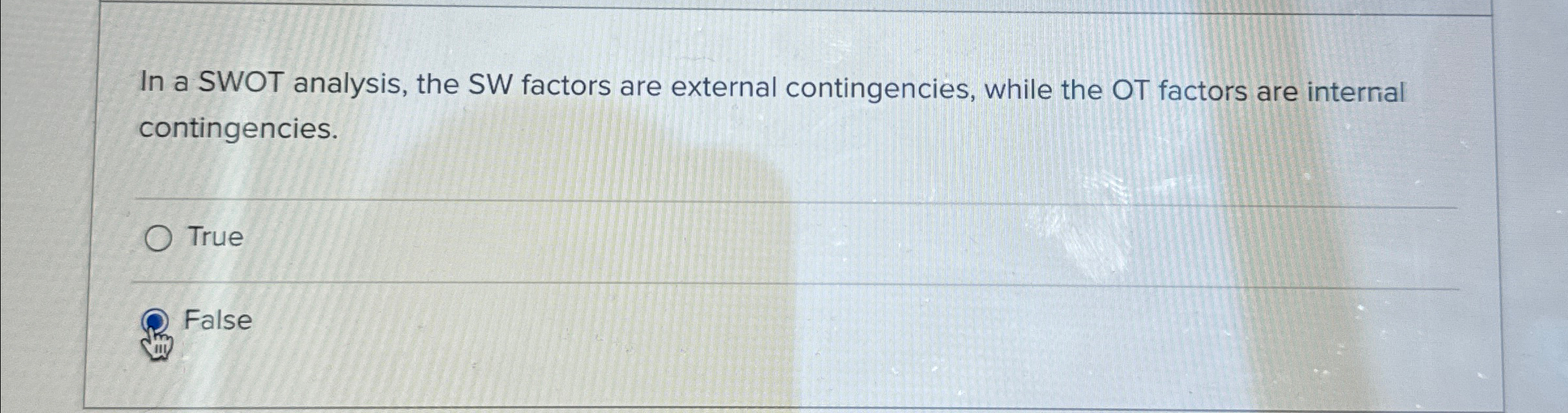 Solved In a SWOT analysis, the SW factors are external | Chegg.com