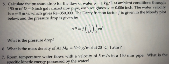 Solved 5. Calculate the pressure drop for the flow of water | Chegg.com