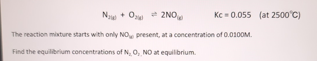 N2(g)+O2(g)⇌2NO(g),Kc=0.055 (at 2500°C ) ﻿The | Chegg.com