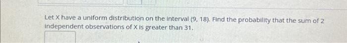 Solved Let X have a uniform distribution on the Interval | Chegg.com