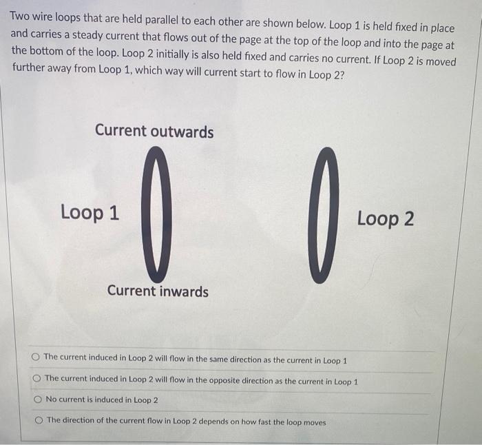 Solved Two wire loops that are held parallel to each other | Chegg.com