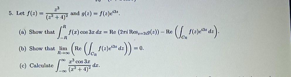 Solved 5. Let f(z)=(z2+4)2z3 and g(z)=f(z)ei3z. (a) Show | Chegg.com Solved 5. Let f(z)=(z2+4)2z3 and g(z)=f(z)ei3z. (a) Show | Chegg.com