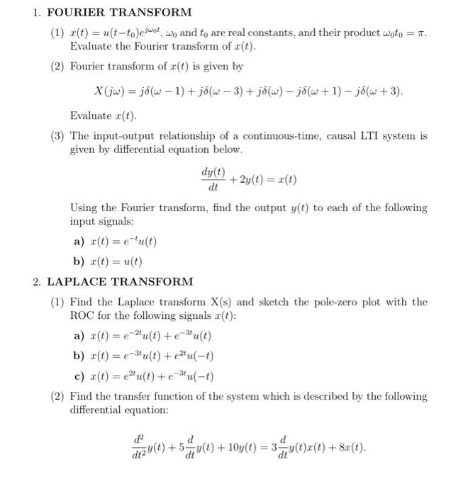 Solved 1. FOURIER TRANSFORM (1) x(t)=u(t−t0)ejω0t,ω0 and t0 | Chegg.com