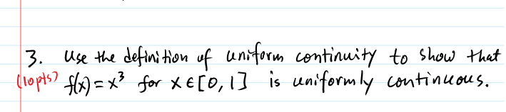 Solved 3. Use the definition of uniform continuity to show | Chegg.com
