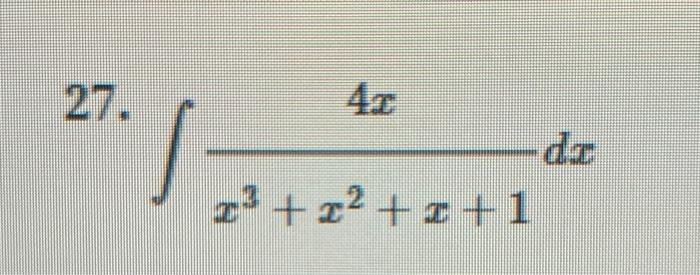 Solved 27. ∫x3+x2+x+14xdx | Chegg.com