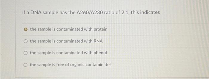 Solved If a DNA sample has the A260/A230 ratio of 2.1, this | Chegg.com