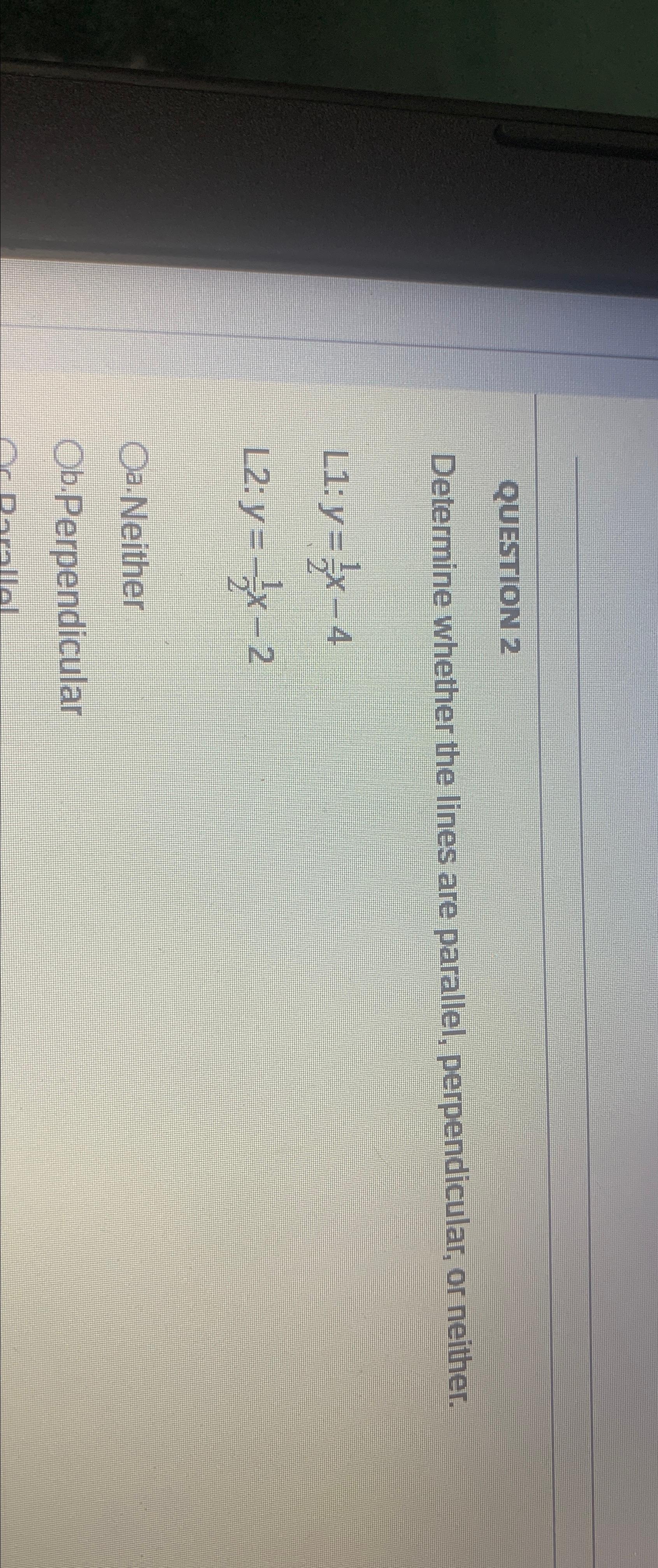 Solved QUESTION 2Determine whether the lines are parallel, | Chegg.com
