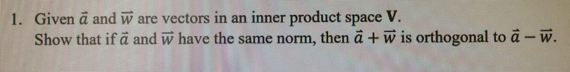 Solved Given vec(a) ﻿and vec(w) ﻿are vectors in an inner | Chegg.com