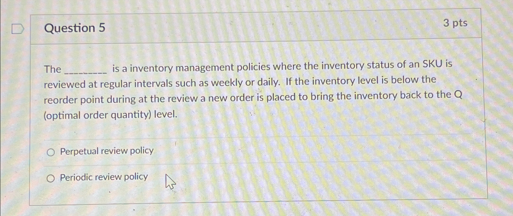 Solved Question 53ptsThe is a inventory management policies | Chegg.com