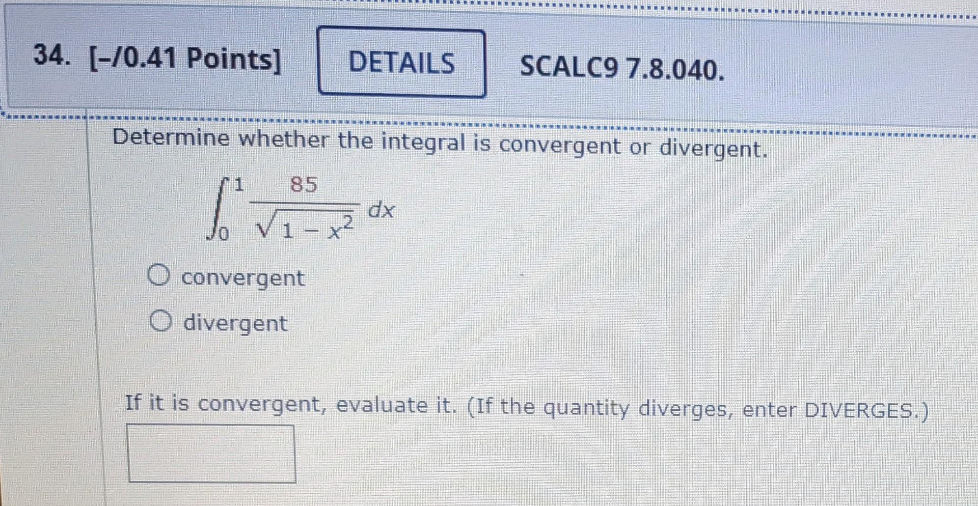 Solved Determine whether the integral is convergent or | Chegg.com