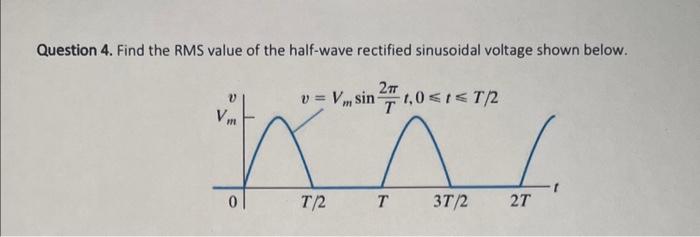 Solved Question 4. Find the RMS value of the half-wave | Chegg.com