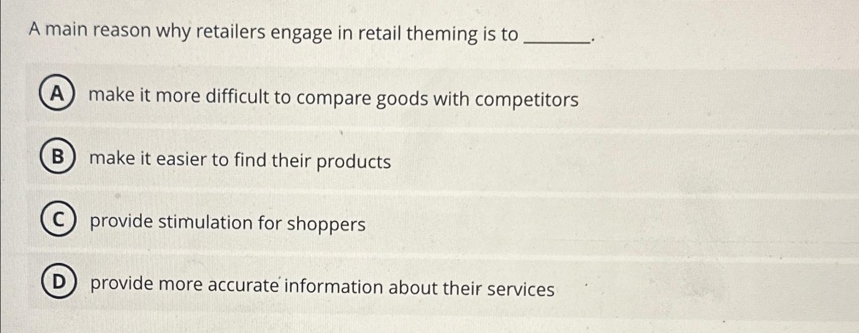 Solved A main reason why retailers engage in retail theming | Chegg.com