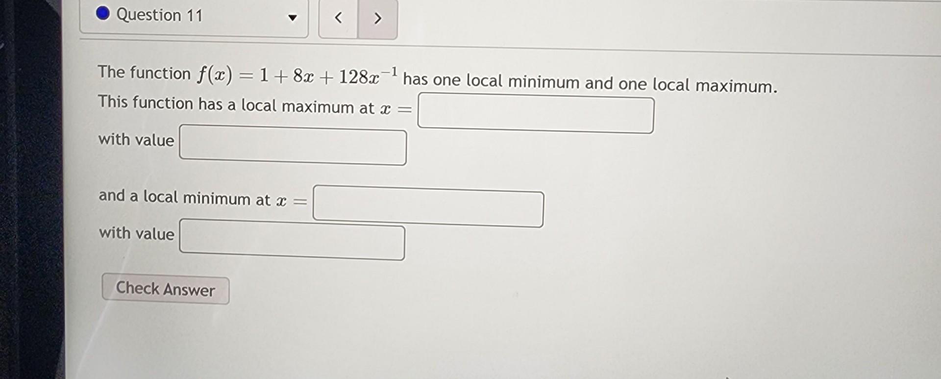 Solved The function f(x)=1+8x+128x−1 has one local minimum | Chegg.com