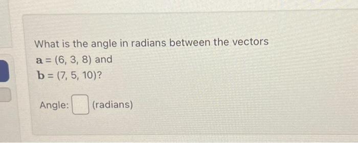 What is the angle in radians between the vectors | Chegg.com