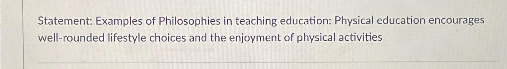 Solved Statement: Examples of Philosophies in teaching | Chegg.com