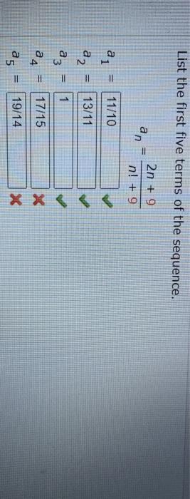 Solved List the first five terms of the sequence. an 2n + 9 | Chegg.com