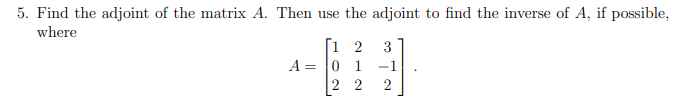 Solved Find the adjoint of the matrix A. ﻿Then use the | Chegg.com