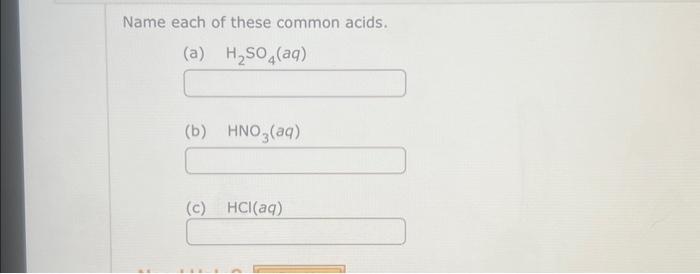 Solved Name each of these common acids. (a) H2SO4(aq) (b) | Chegg.com