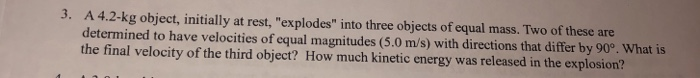 Solved 3. A 4.2-kg object, initially at rest, Solved 3. A 4.2-kg object, initially at rest,