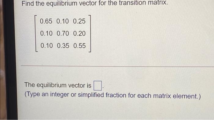 Solved Find the equilibrium vector for the transition | Chegg.com