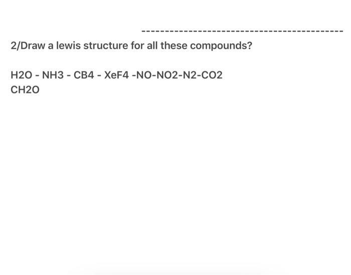 Solved 2/Draw a lewis structure for all these compounds? H20 | Chegg.com