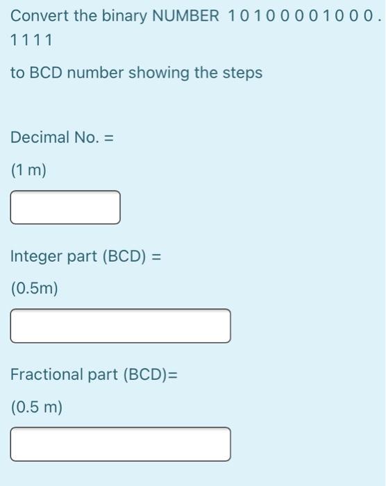 Solved Convert the binary NUMBER 10100001000. 1111 to BCD | Chegg.com