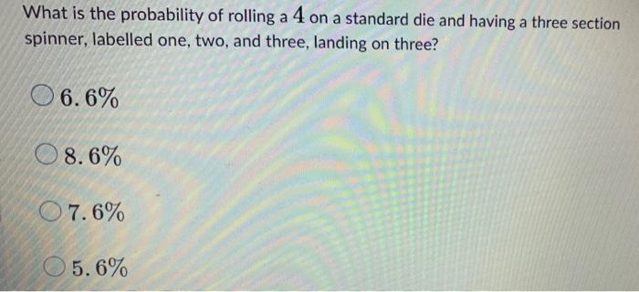 Solved What is the probability of rolling a 4 on a standard | Chegg.com