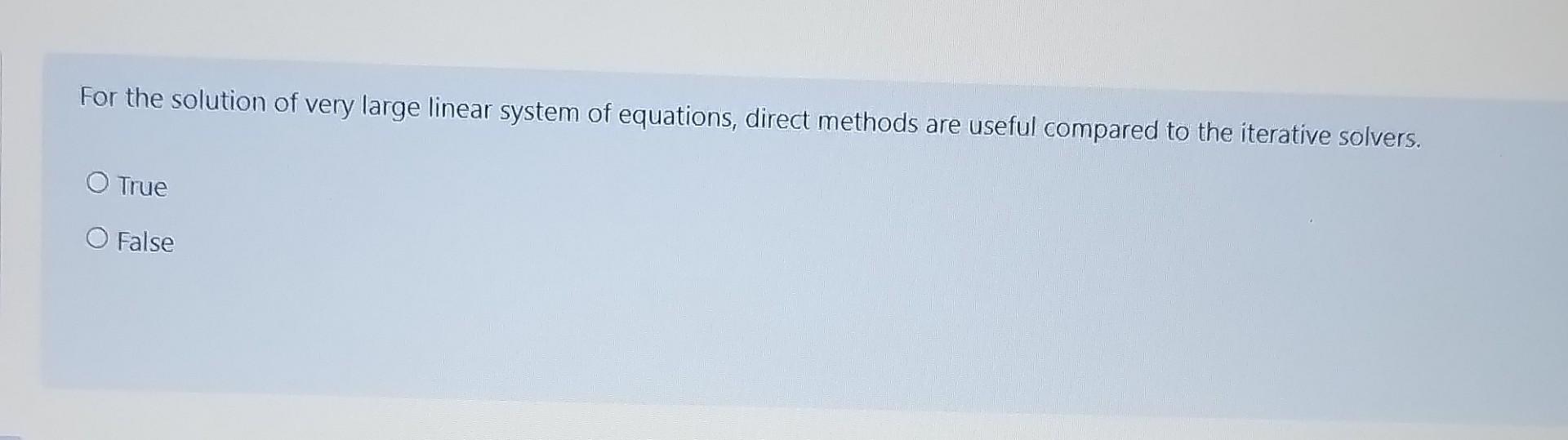 Solved For the solution of very large linear system of | Chegg.com