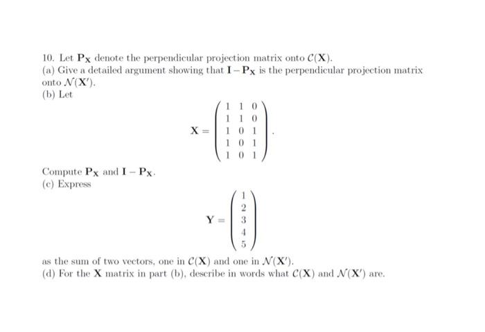 Solved 10. Let Px denote the perpendicular projection matrix | Chegg.com