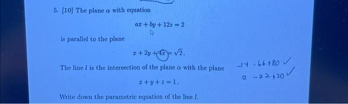 Solved 5. [10] The plane α with equation ax+by+12z=2 is | Chegg.com