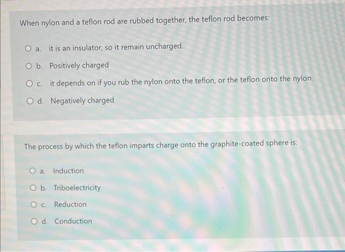Solved When nylon and a teflon rod are rubbed together, the | Chegg.com