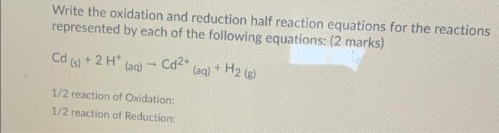 Solved Write the oxidation and reduction half reaction | Chegg.com