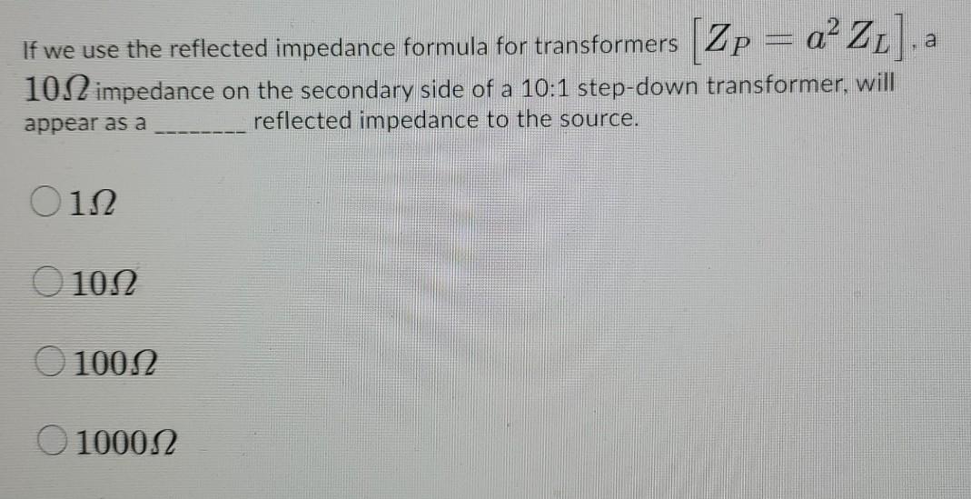 Solved a If we use the reflected impedance formula for | Chegg.com