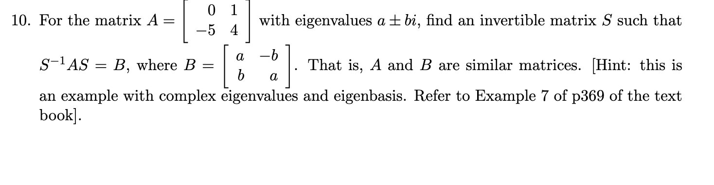 Solved For the matrix A=[01-54] ﻿with eigenvalues a+-bi, | Chegg.com