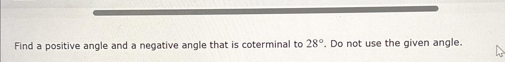 Solved Find a positive angle and a negative angle that is | Chegg.com
