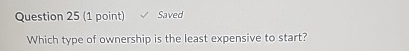 Solved Question 25 (1 ﻿point) ﻿SavedWhich type of ownership | Chegg.com