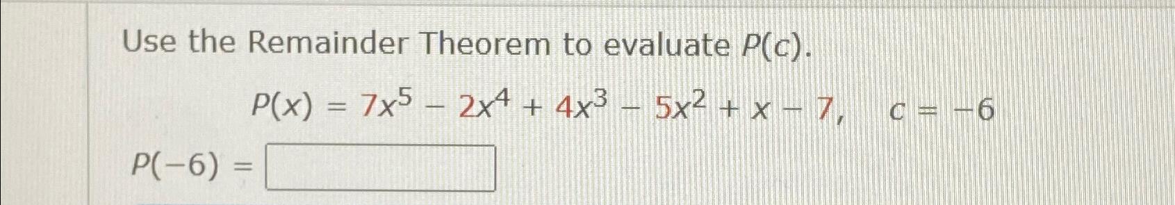 Solved Use the Remainder Theorem to evaluate | Chegg.com