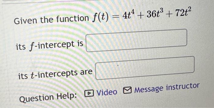 Solved Given The Function F T 4t4 36t3 72t2 Its F Intercept