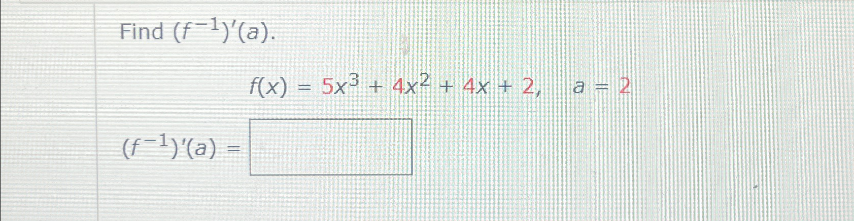 Solved Find (f-1)'(a).f(x)=5x3+4x2+4x+2,a=2(f-1)'(a)= | Chegg.com