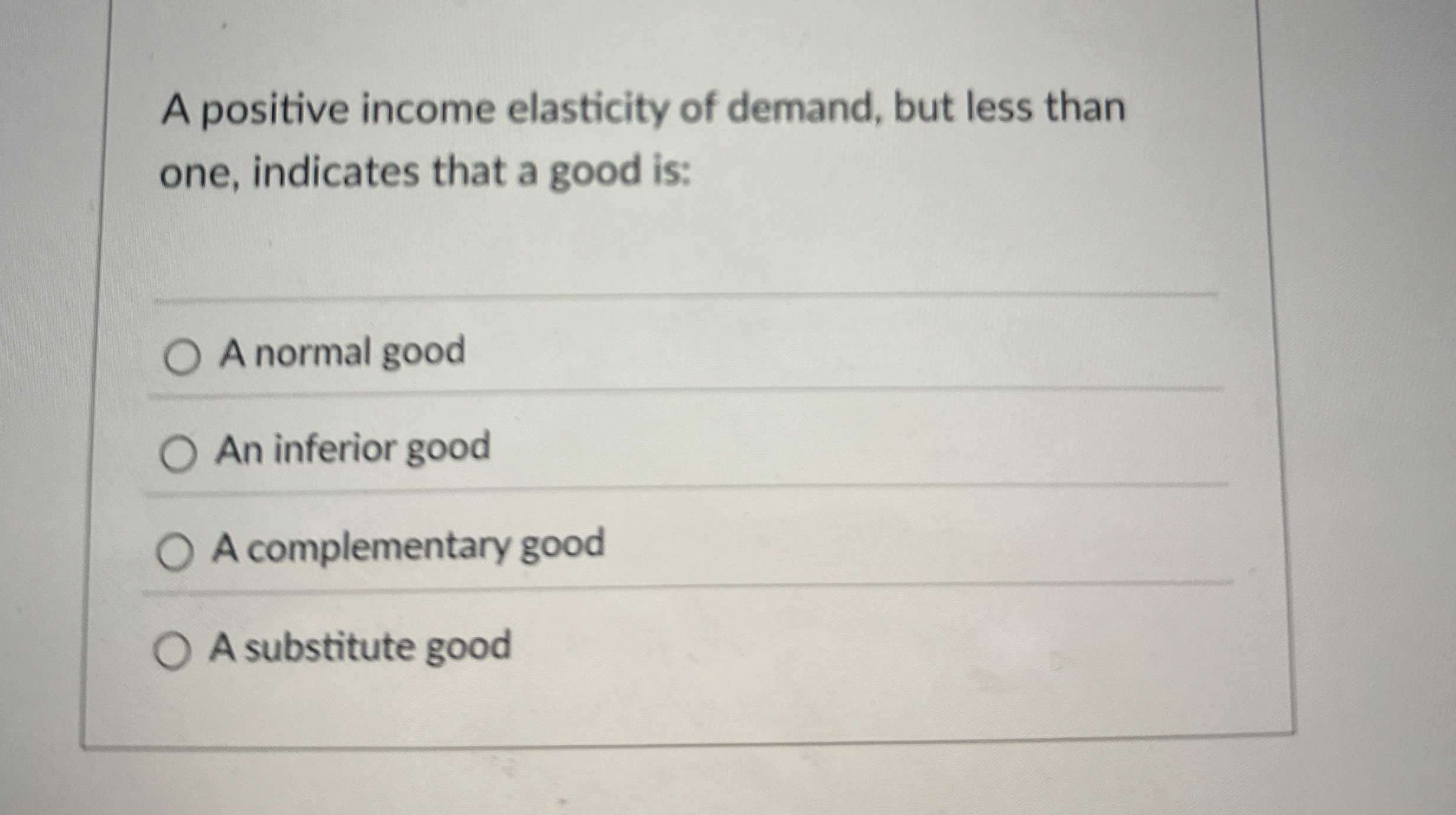 Solved A positive income elasticity of demand, but less than | Chegg.com