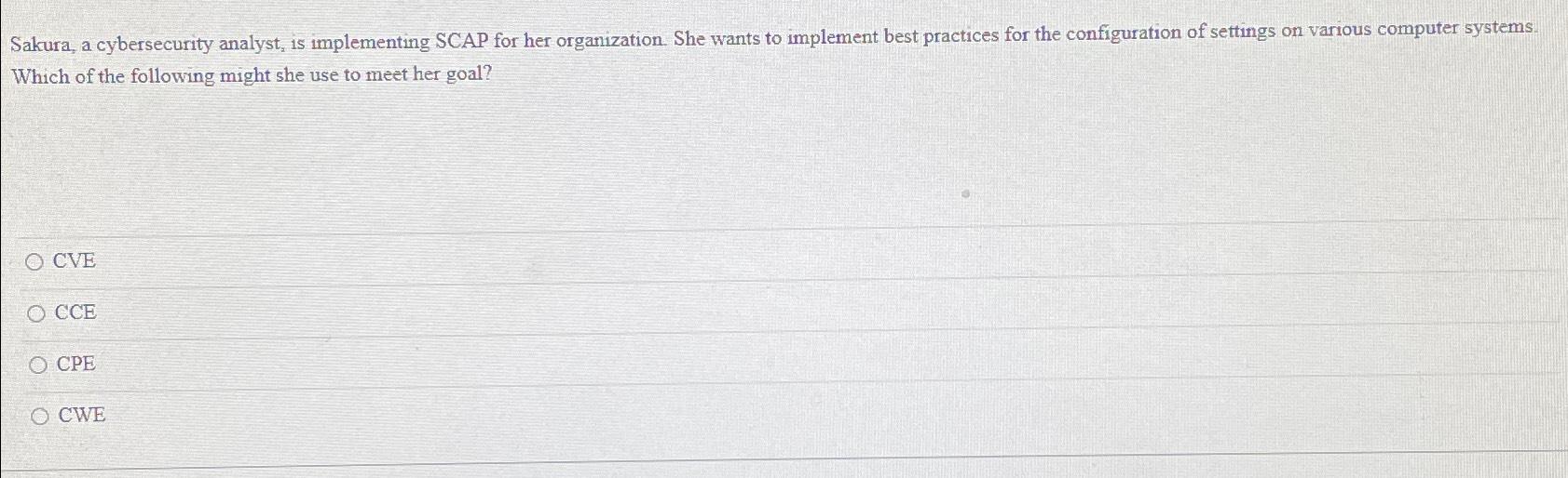 Solved Sakura, a cybersecurity analyst, is implementing SCAP | Chegg.com