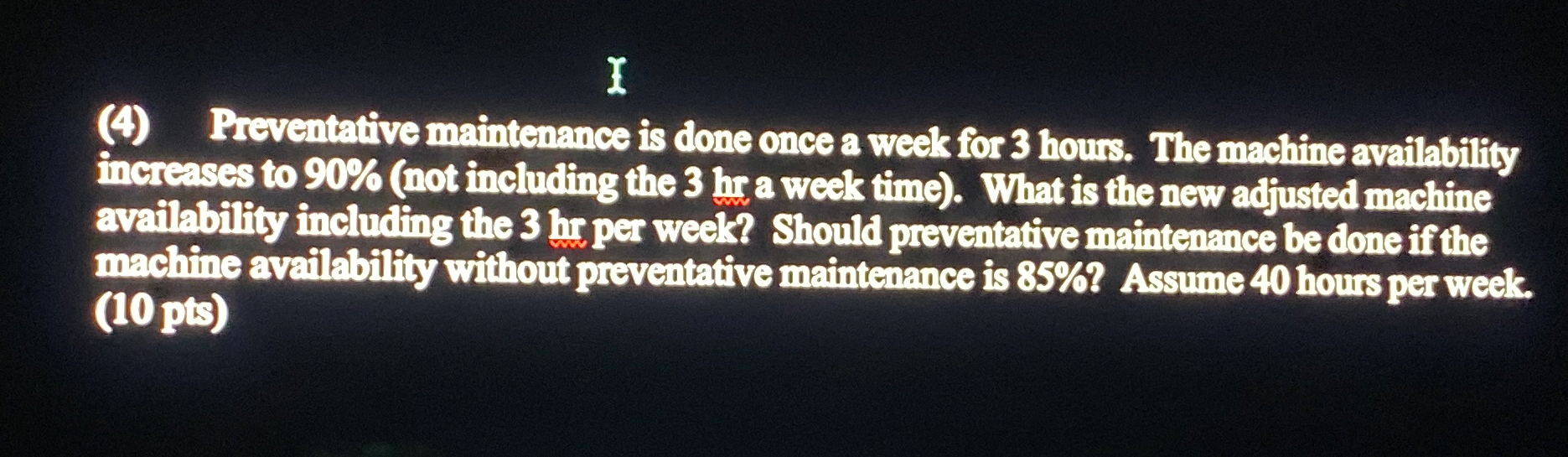Solved (4) ﻿Preventative maintenance is done once a week for | Chegg.com