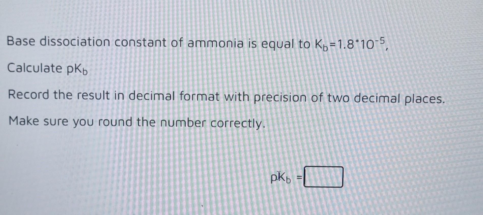 Solved Base dissociation constant of ammonia is equal to | Chegg.com